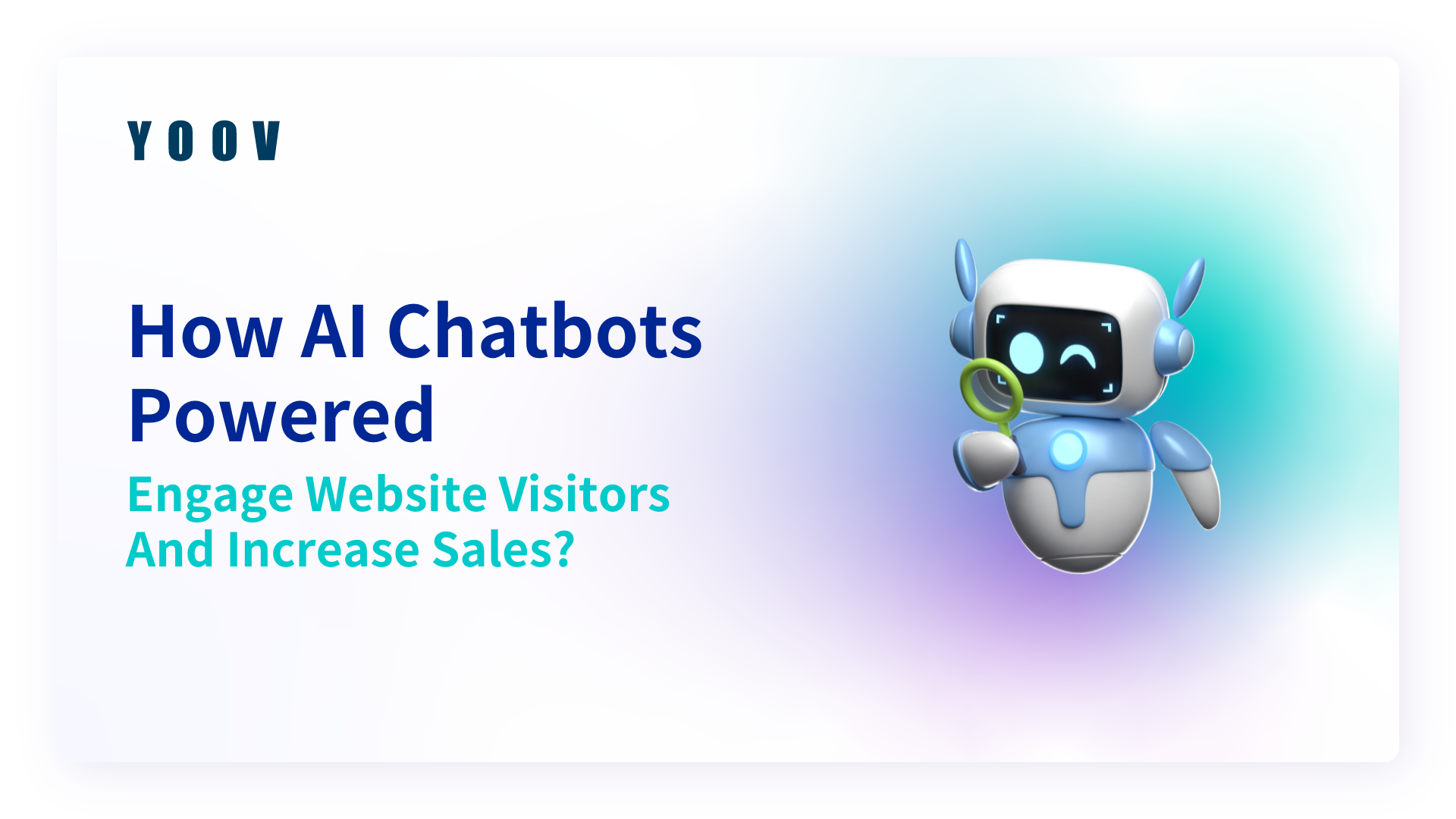 How Ai Chatbots Powered Engage Website Visitors And Increase Sales Yoov Make It Happen