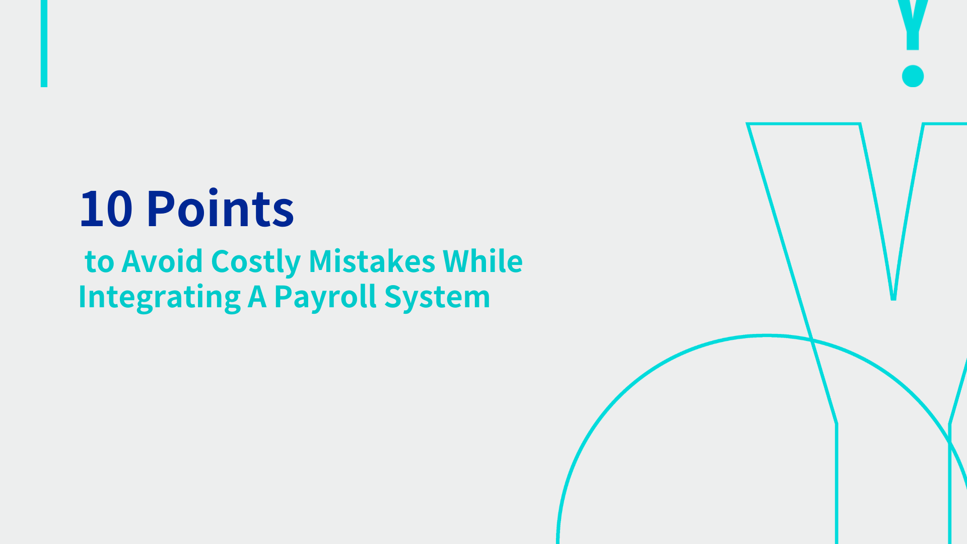 10 Points to Avoid Costly Mistakes While Integrating A Payroll System ...